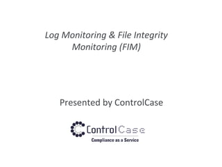 Log Monitoring and File Integrity Monitoring for PCI DSS, EI3PA and ISO 27001 | PPT