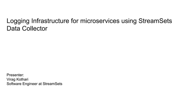 Logging Infrastructure For Microservices Using Streamsets Data Collector Ppt