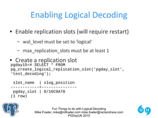 Fun Things to do with Logical Decoding | ODP
