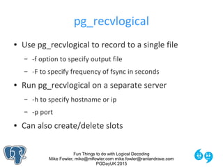 Fun Things to do with Logical Decoding | ODP