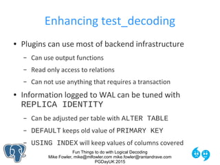 Fun Things to do with Logical Decoding | ODP