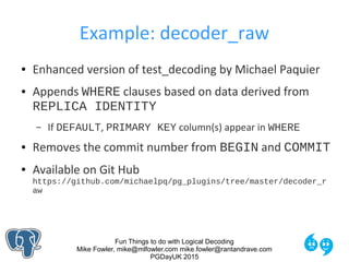 Fun Things to do with Logical Decoding | ODP
