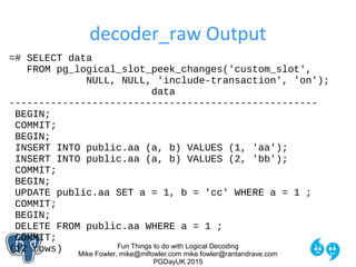 Fun Things to do with Logical Decoding | ODP