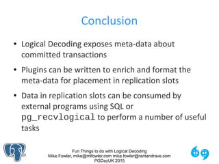 Fun Things to do with Logical Decoding | PPT
