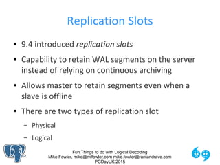 Fun Things to do with Logical Decoding | ODP
