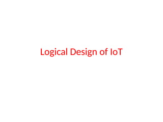 Logical Design Architecture in Internet of Things | PPT
