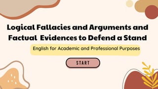 Logical Fallacies and Arguments and Factual Evidences to Defend a Stand ...