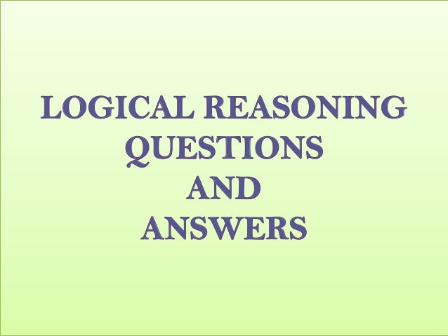 Logical reasoning questions and answers Logical reasoning questions and answers