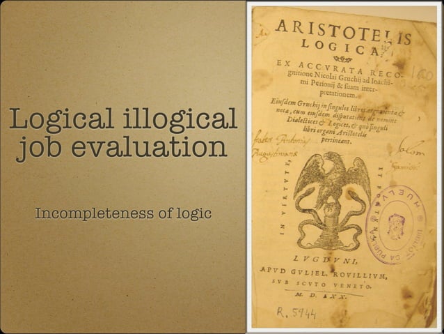 Logical illogical job evaluation. Incompleteness of logic | PPT
