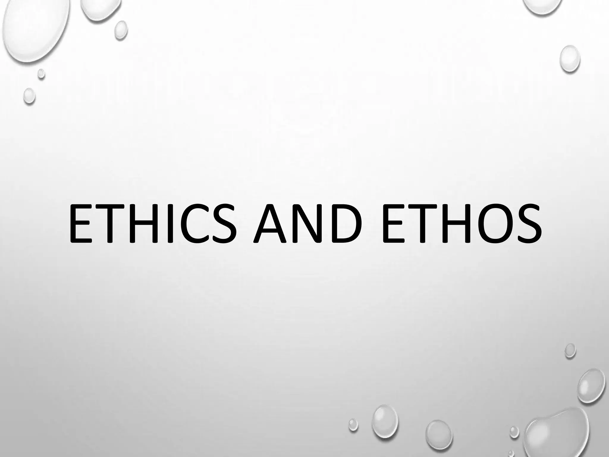 Etics And Ethos | PPTX