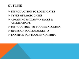 Logic gates And Boolen algebra | PPTX