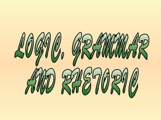 Logic grammar rhetoric | PPT