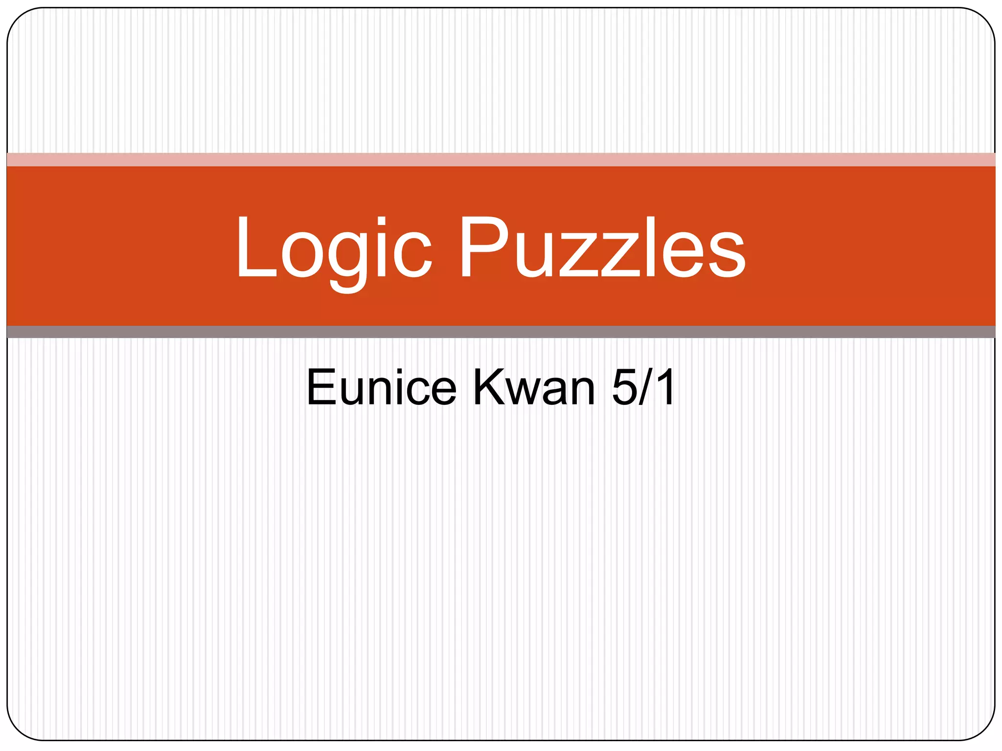 Logic Puzzles | PPTX | Games and Puzzles | Hobbies & Interests