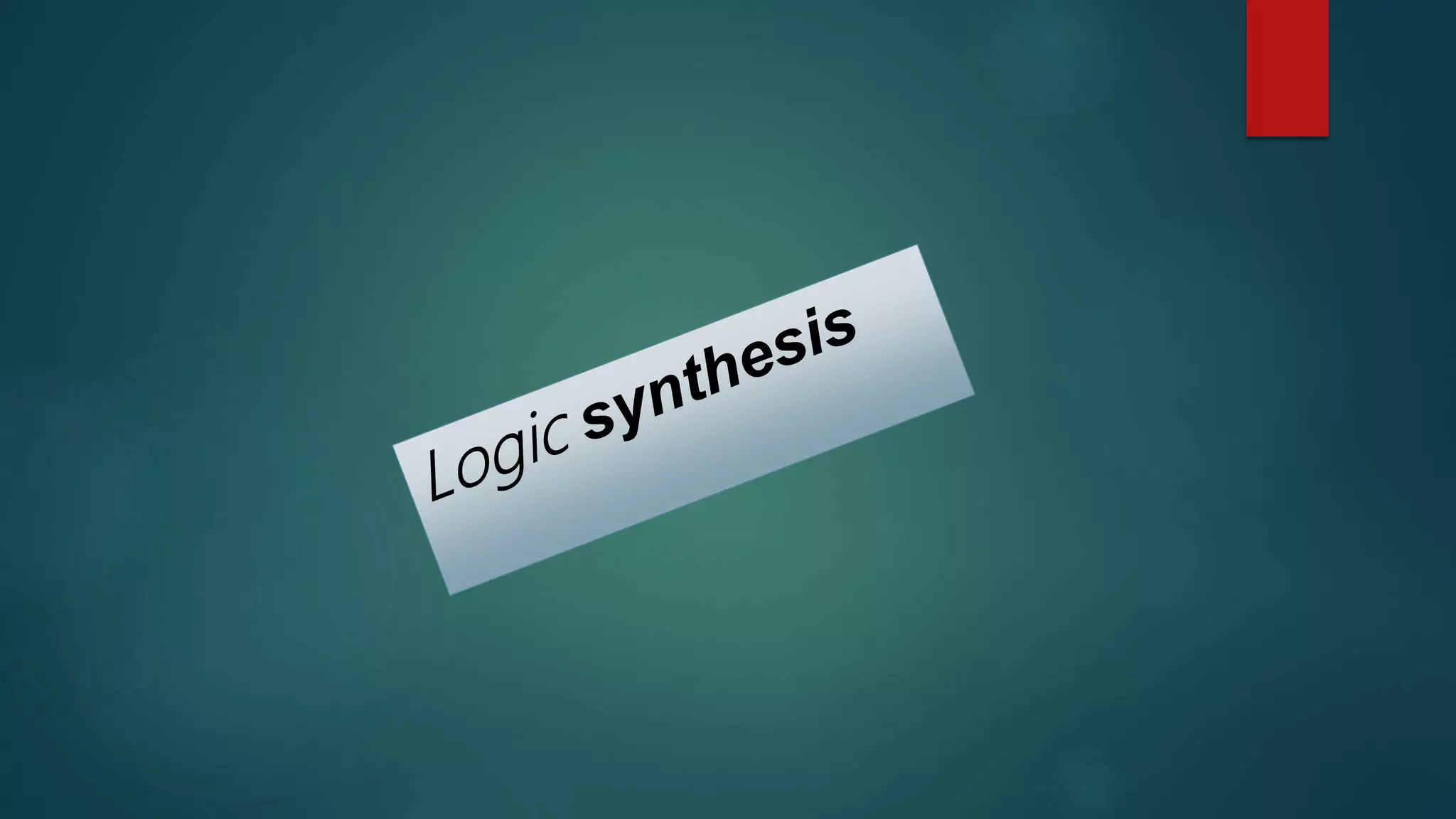 Logic synthesis,flootplan&placement | PPTX