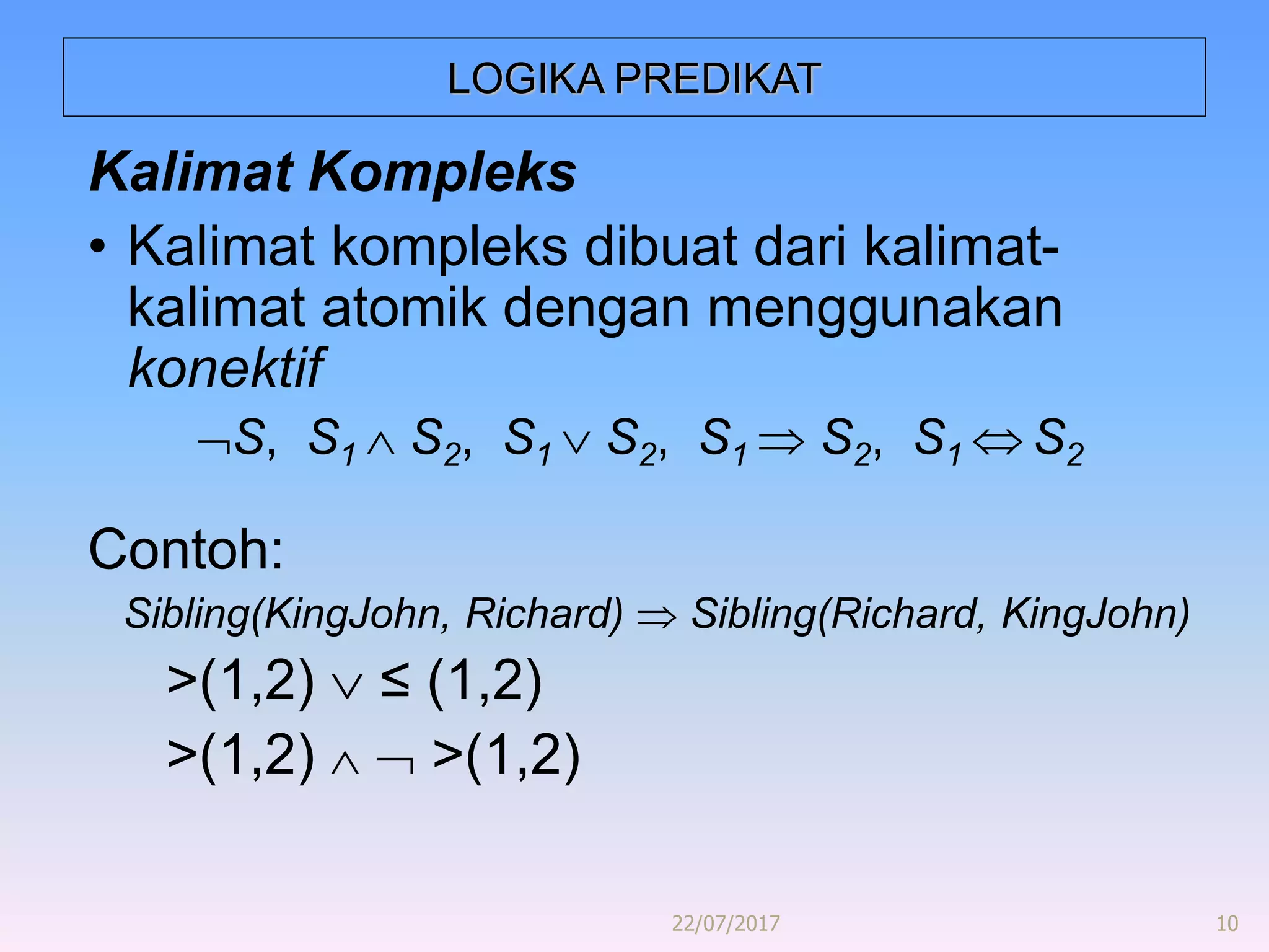 Logika predikat. logika predikat disebut juga kalkulus predikat ...