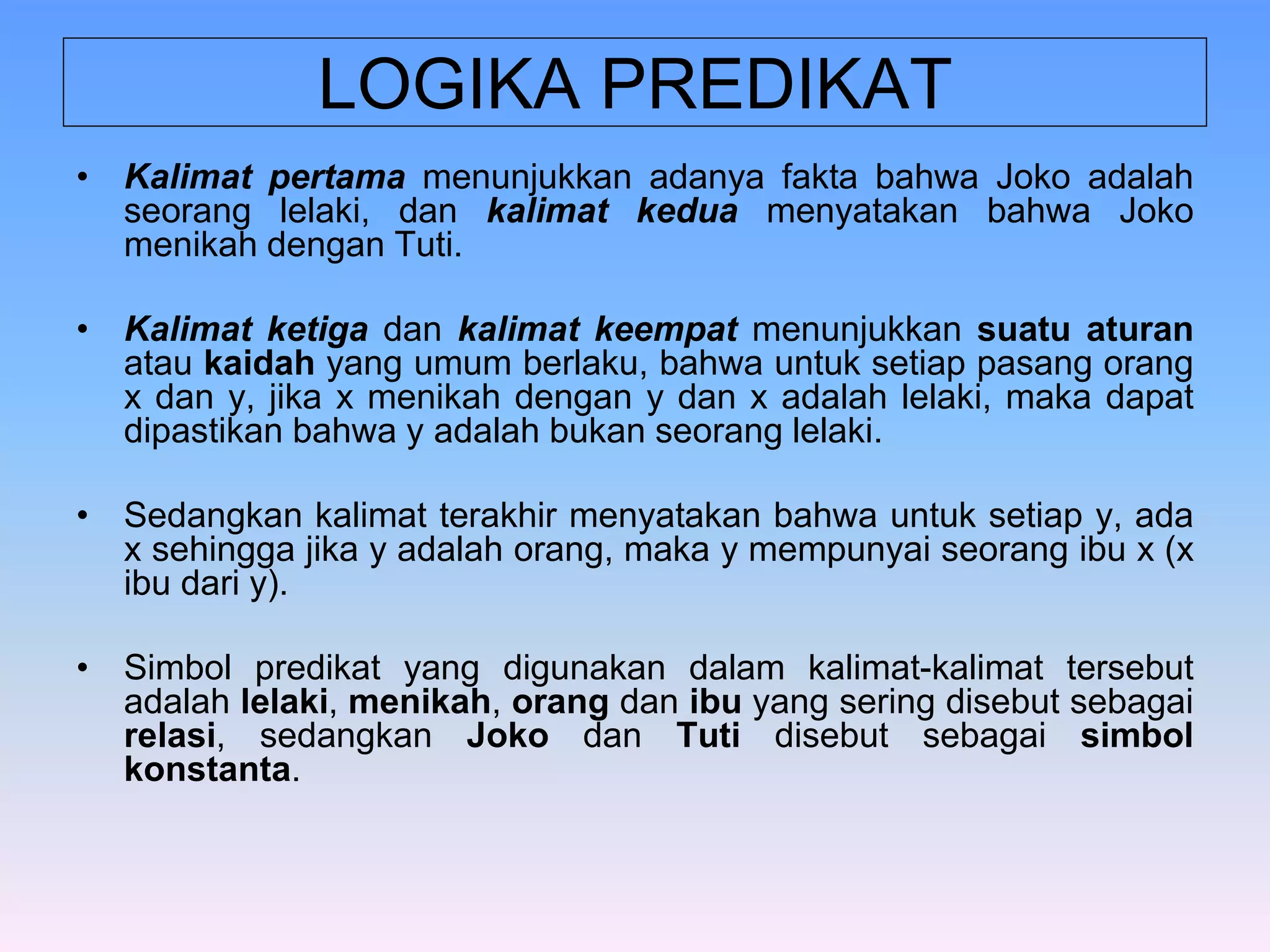 Logika predikat. logika predikat disebut juga kalkulus predikat ...