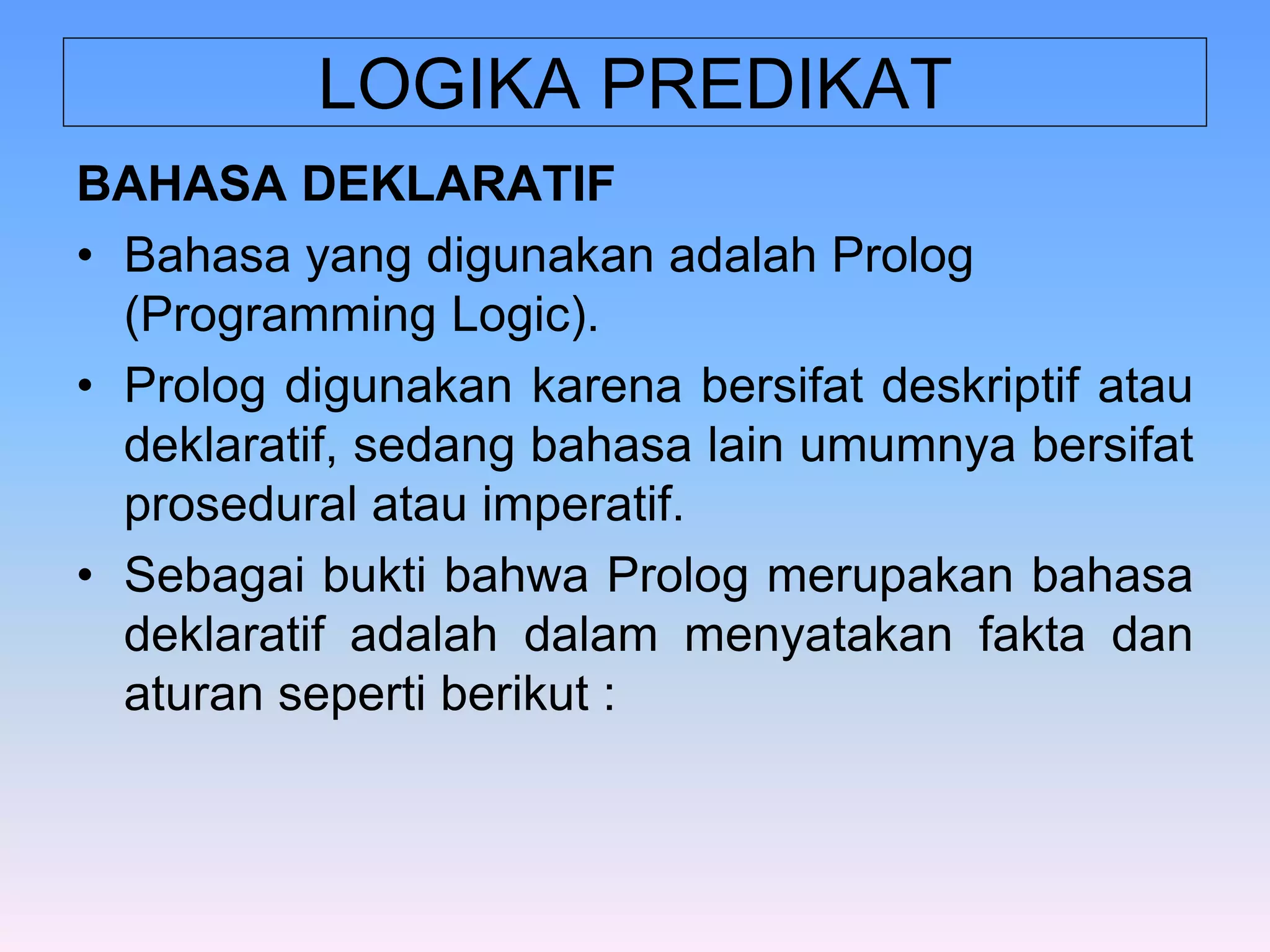 Logika predikat. logika predikat disebut juga kalkulus predikat ...