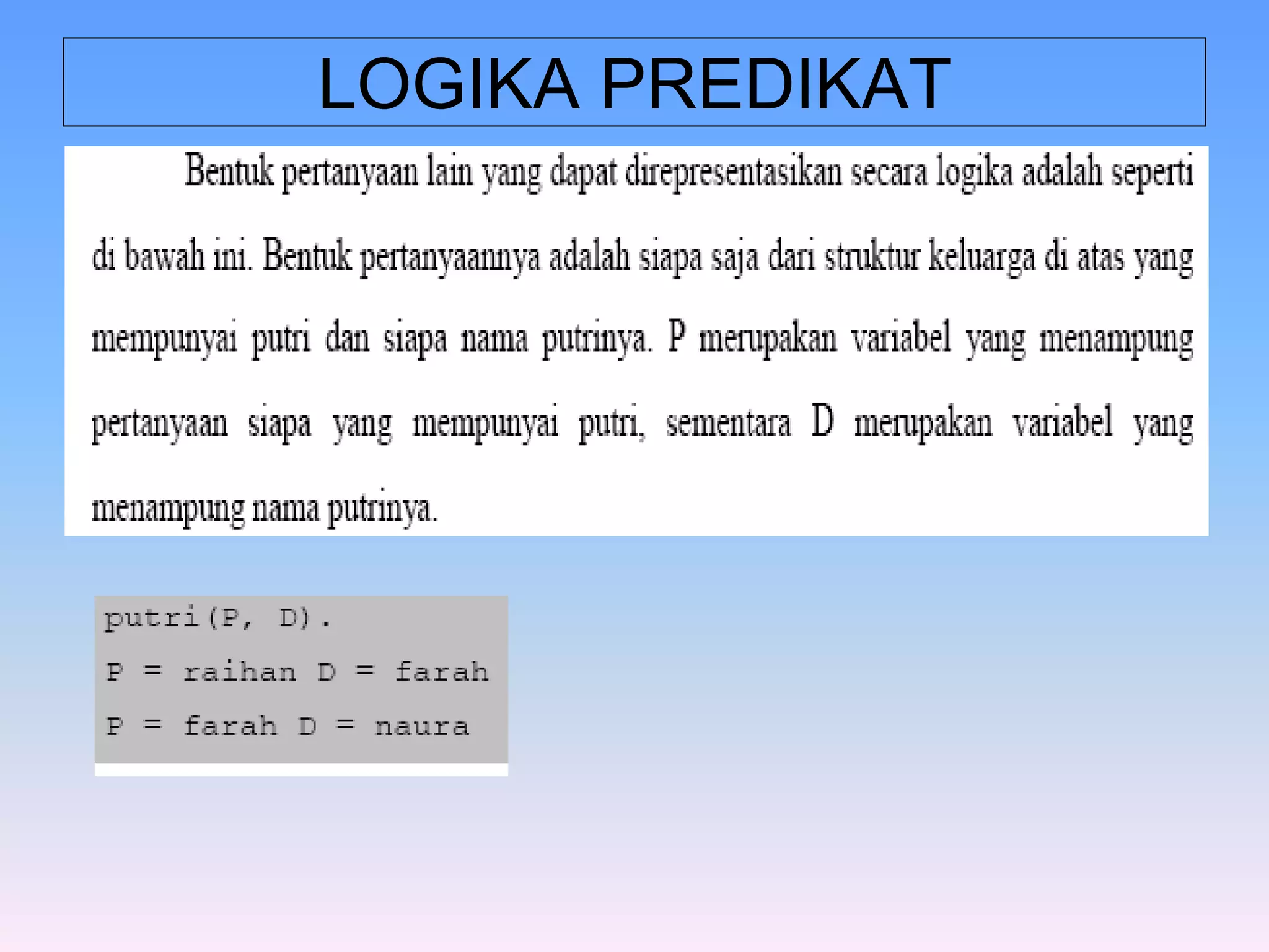 Logika predikat. logika predikat disebut juga kalkulus predikat (predicate calculus) atau first ...