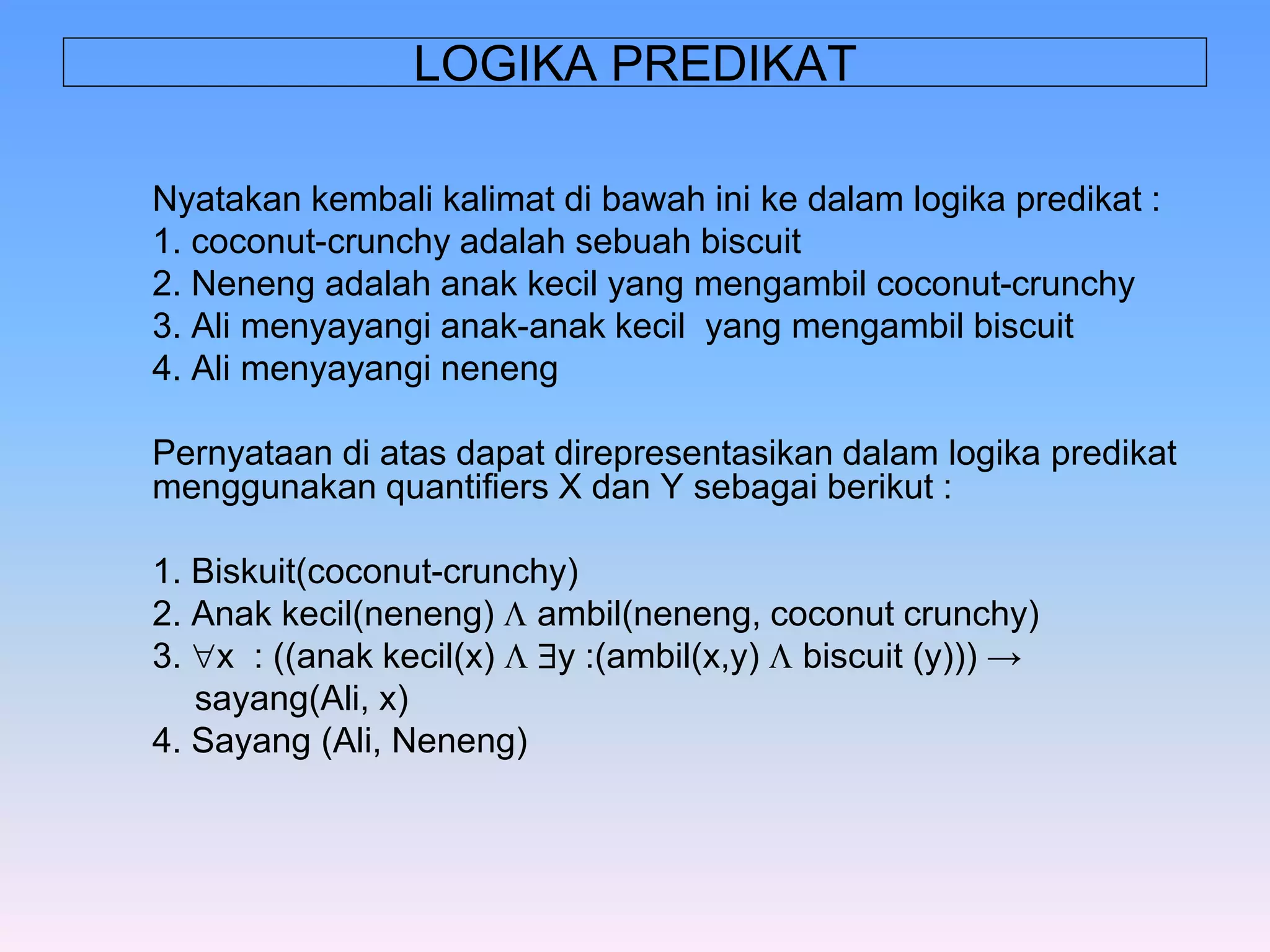Logika predikat. logika predikat disebut juga kalkulus predikat (predicate calculus) atau first ...