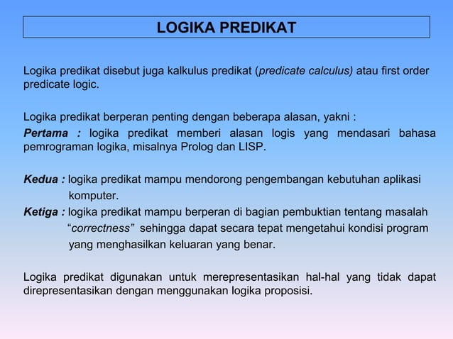 Logika predikat. logika predikat disebut juga kalkulus predikat ...