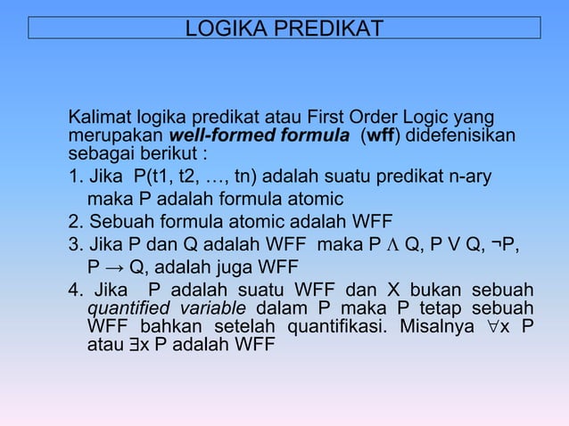 Logika predikat. logika predikat disebut juga kalkulus predikat ...