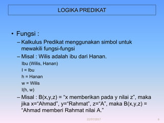 Logika predikat. logika predikat disebut juga kalkulus predikat ...