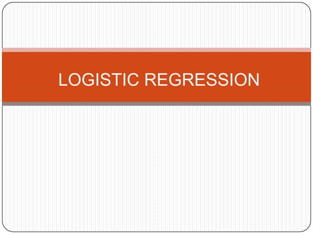Logistic regression | PPTX | Technology & Computing