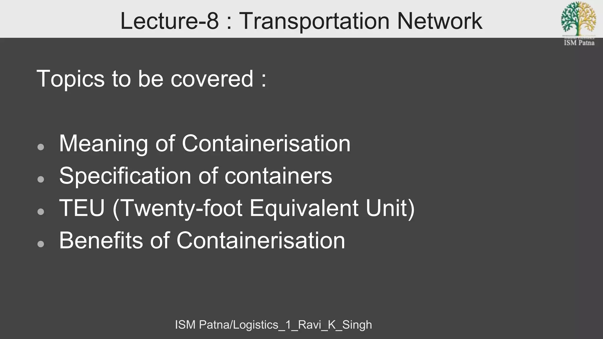 Logistics lecture-9 transportation-containerisation | PPTX
