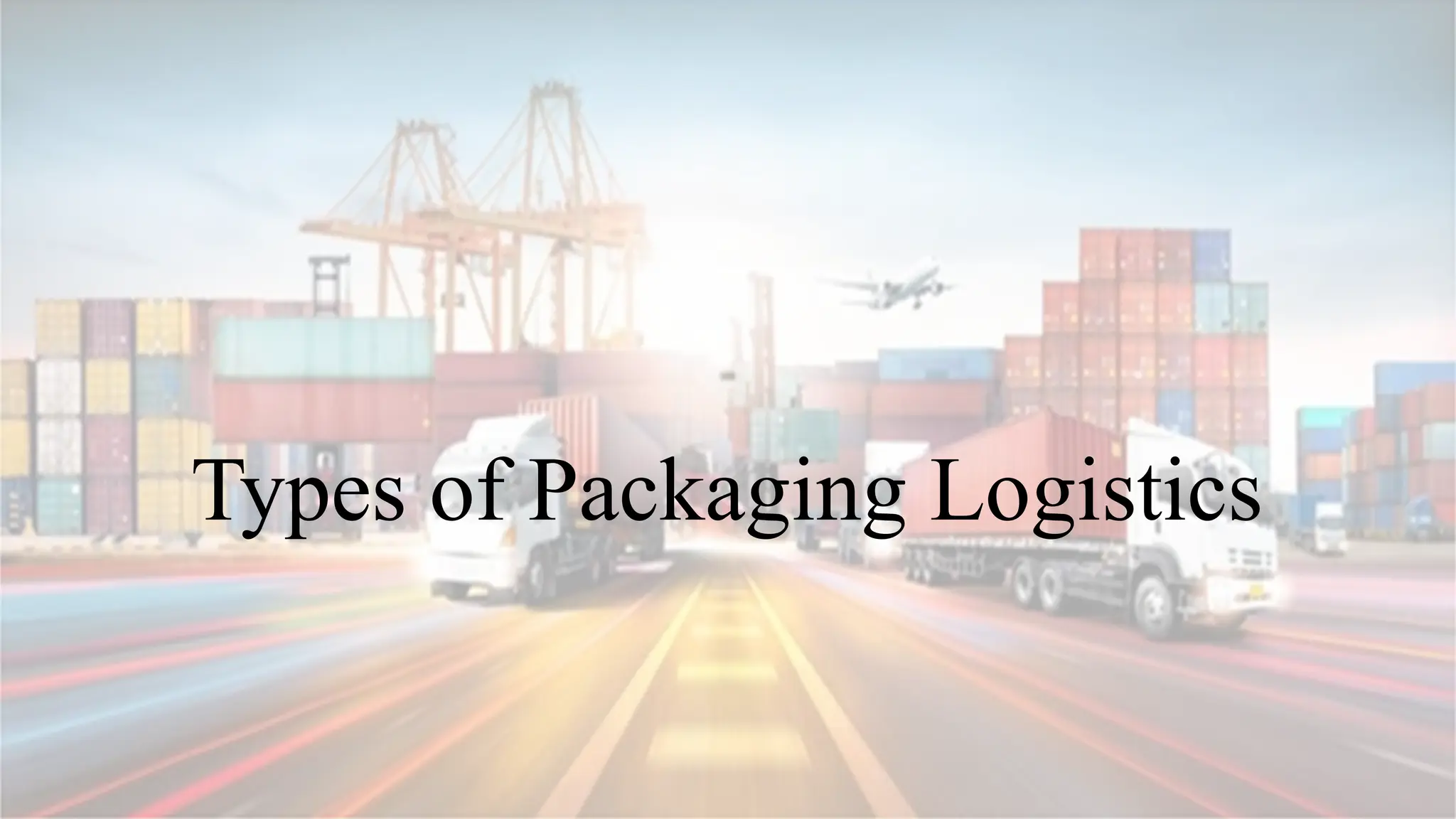 Types of logistics packaging in supply chain management | PPTX