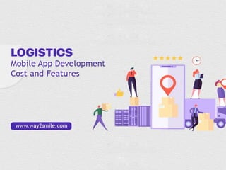 Logistics Mobile App Development Cost and features | PPTX | Logistics ...