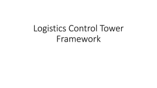 Logistics Control Tower Framework.pptx