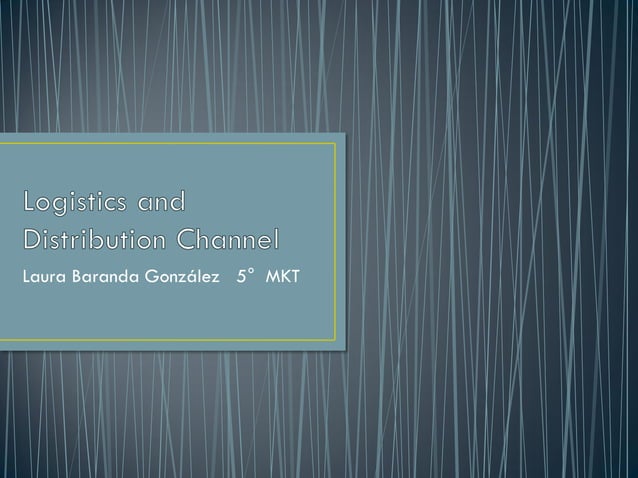 Logistics & distribution channel | PDF | Logistics | Business