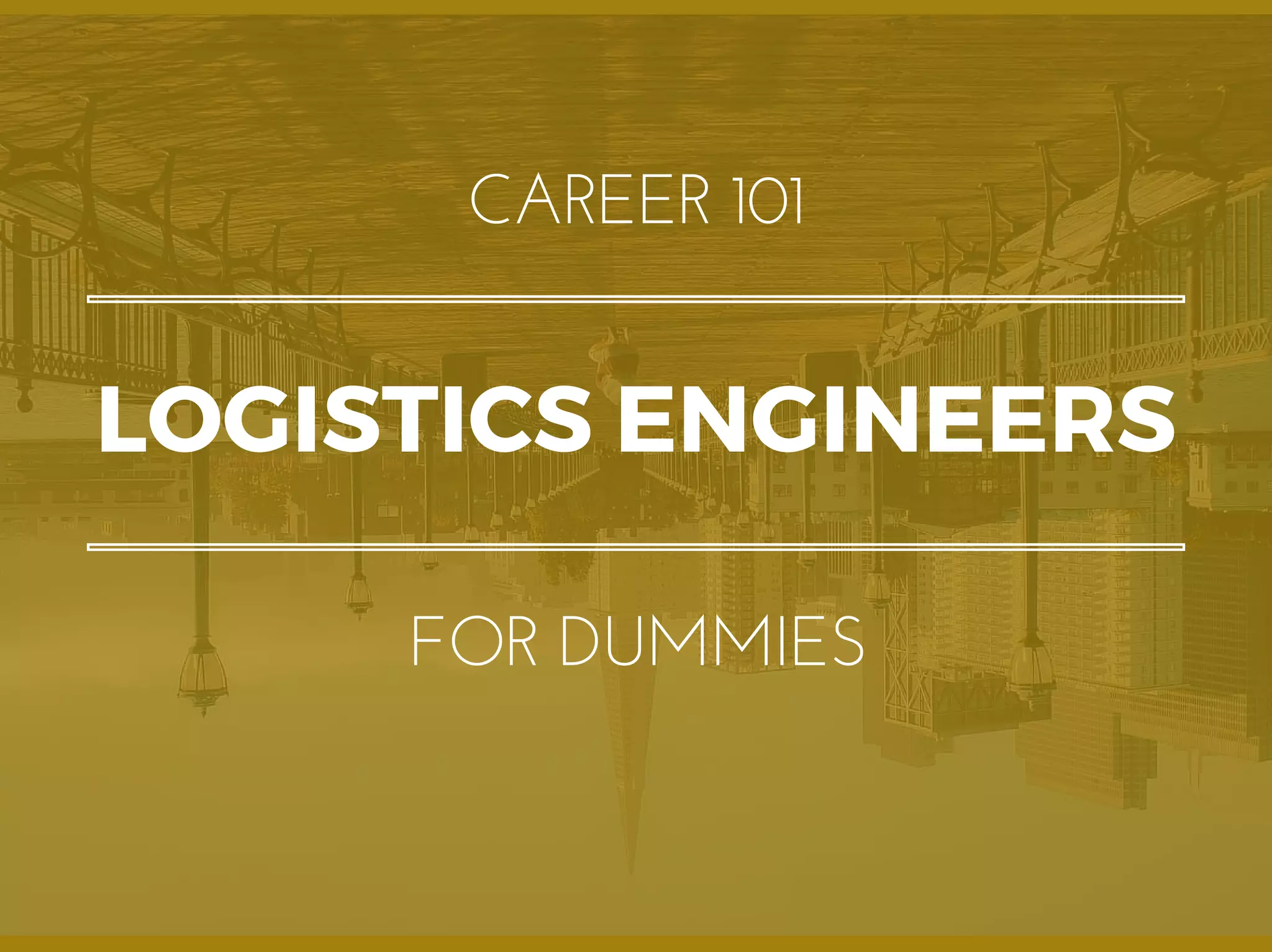Logistics Engineers for Dummies | What You Need To Know In 15 Slides | PDF