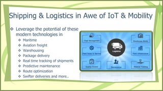 Logistics IT Solutions Turn Smarter with IoT Driven Mobility | PPTX