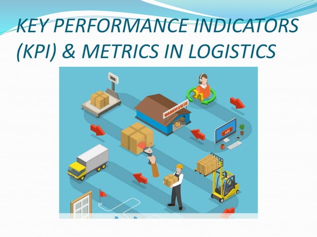 LOGISTICS_KEY_PERFORMANCE_INDICATORS_AND.pptx