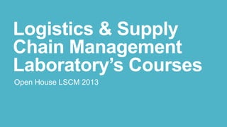 Logistics & Supply Chain Management Laboratory’s Courses | PPTX ...