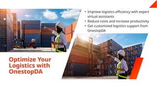 Optimizing Logistics with a Virtual Assistant | OnestopDA | PPTX