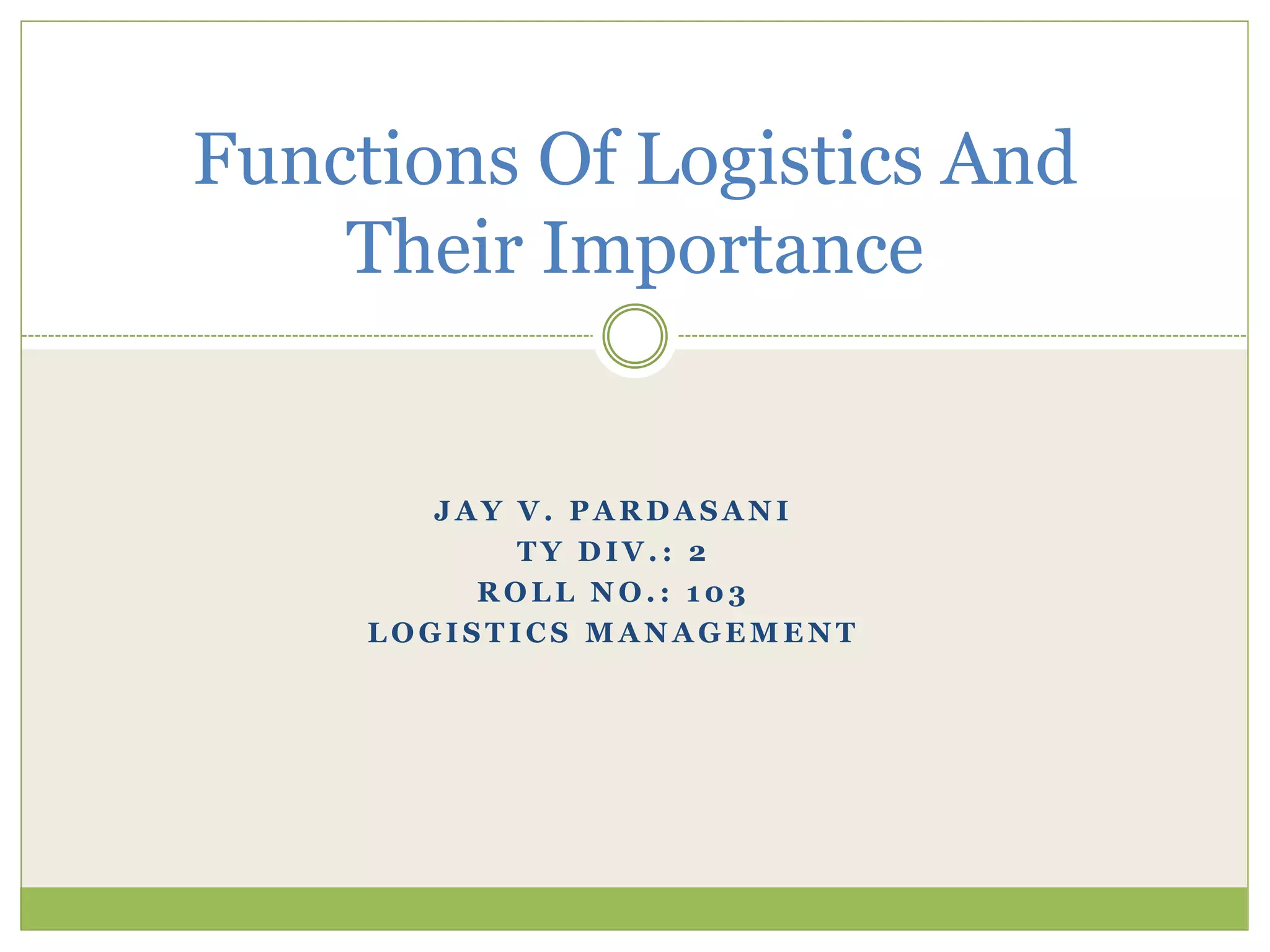 Functions of logistics and their impoartance. | PPTX