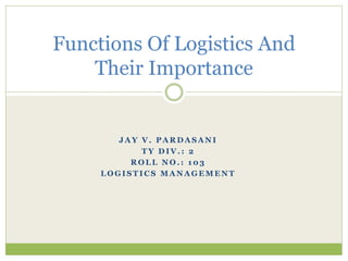 Functions of logistics and their impoartance. | PPTX