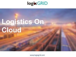 LogixGrid ERP - Logistics On Cloud | PDF