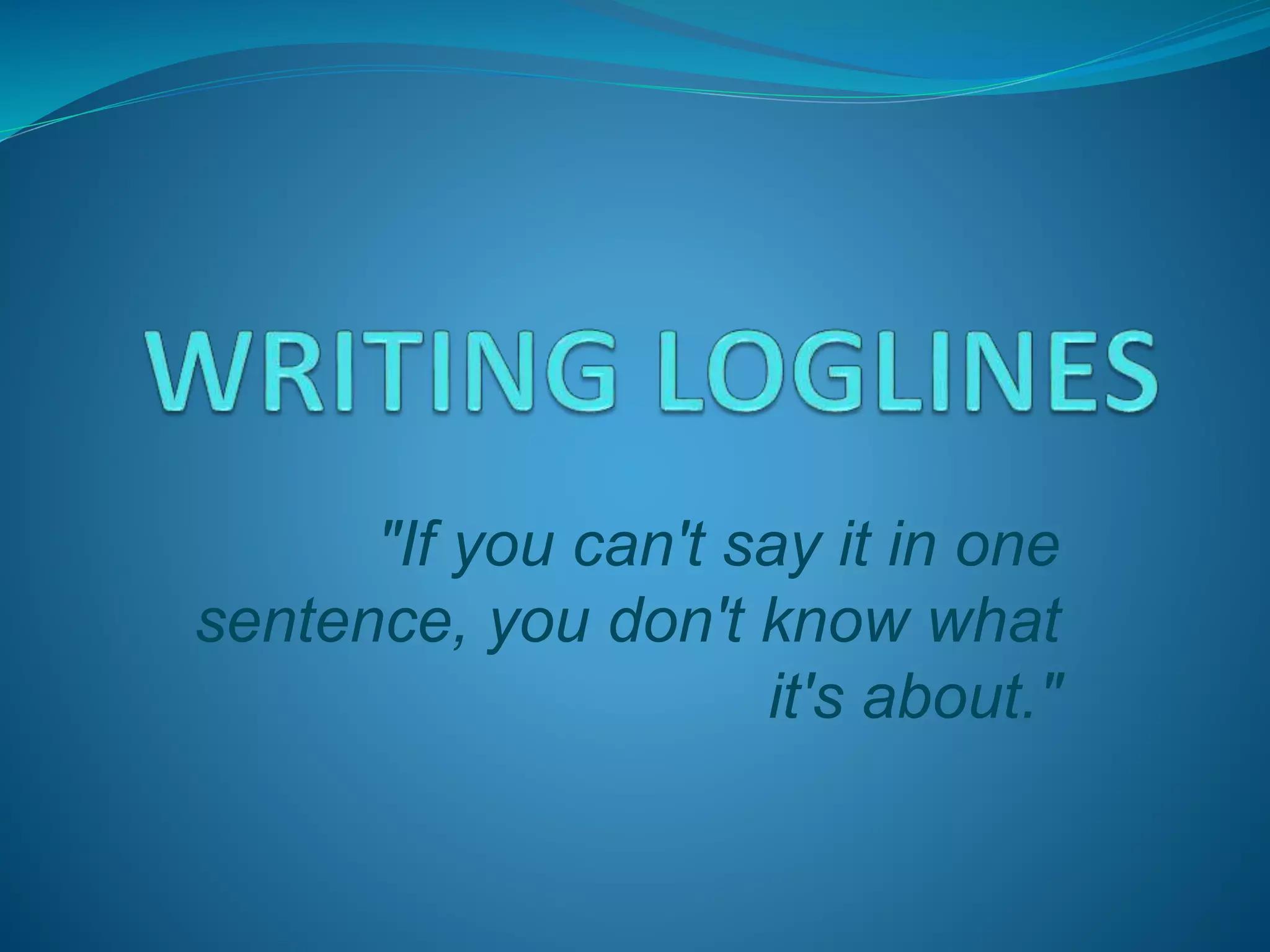WRITING LOGLINES | PPTX