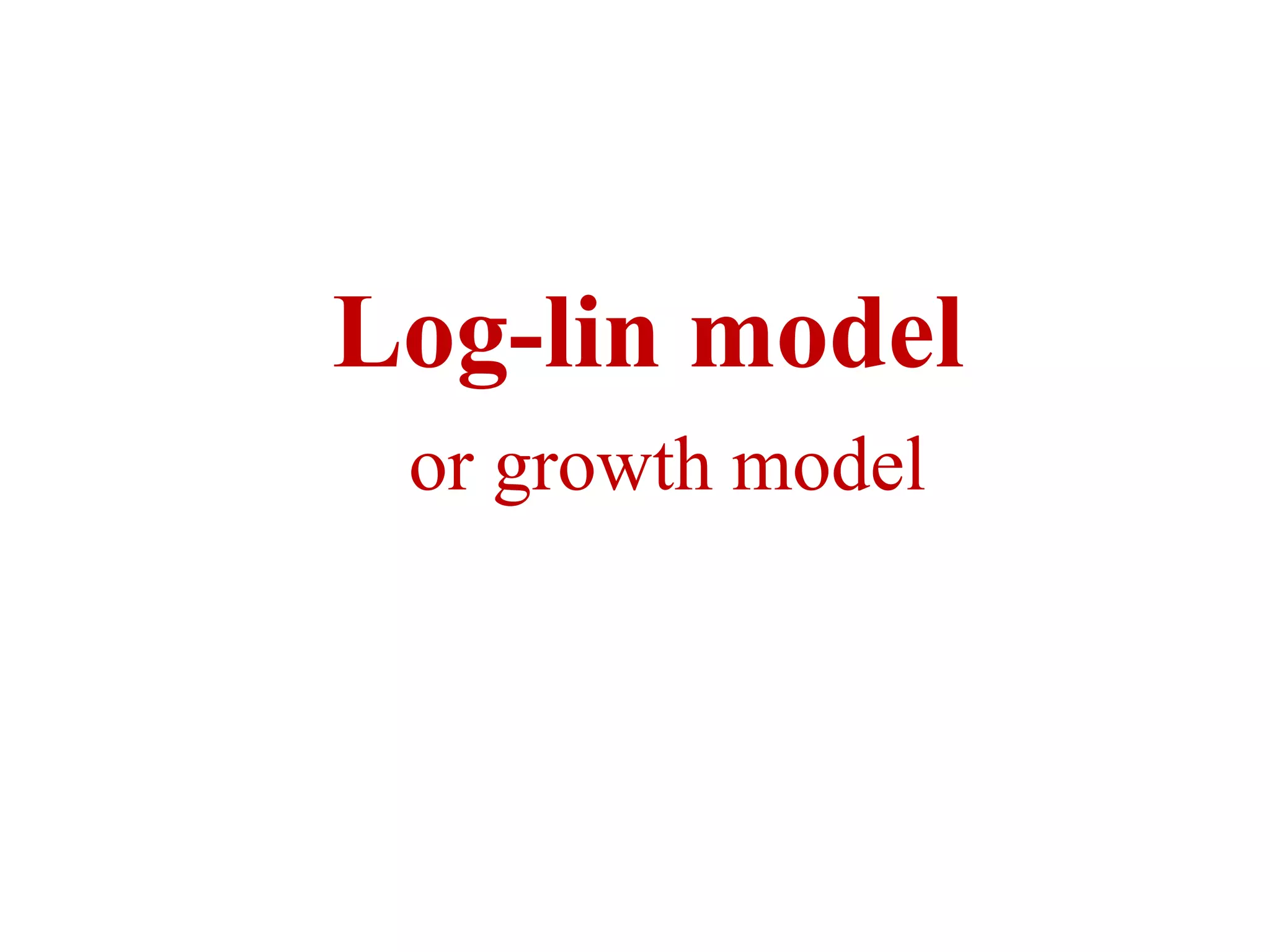 Log lin or growth model | PPT