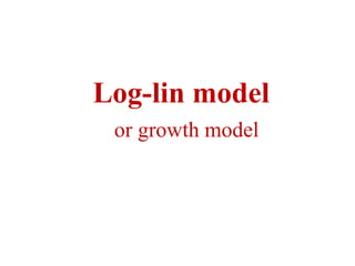 Log lin or growth model | PPT