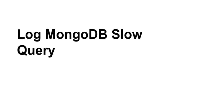 Log MongoDB slow query | PPT