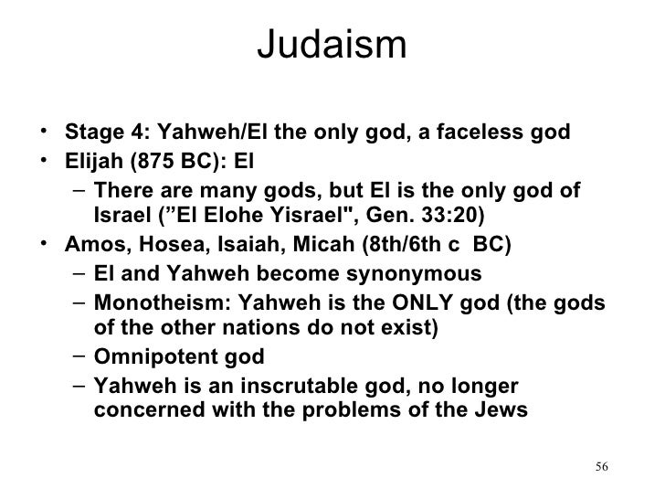 Judaism• Stage 4: Yahweh/El the