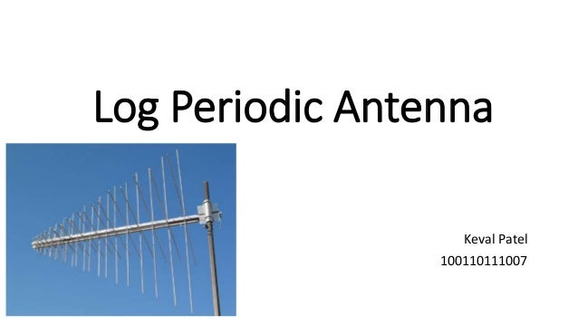 Log periodic antenna Log periodic antenna