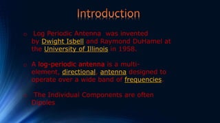 Log periodic antenna designing | PPTX
