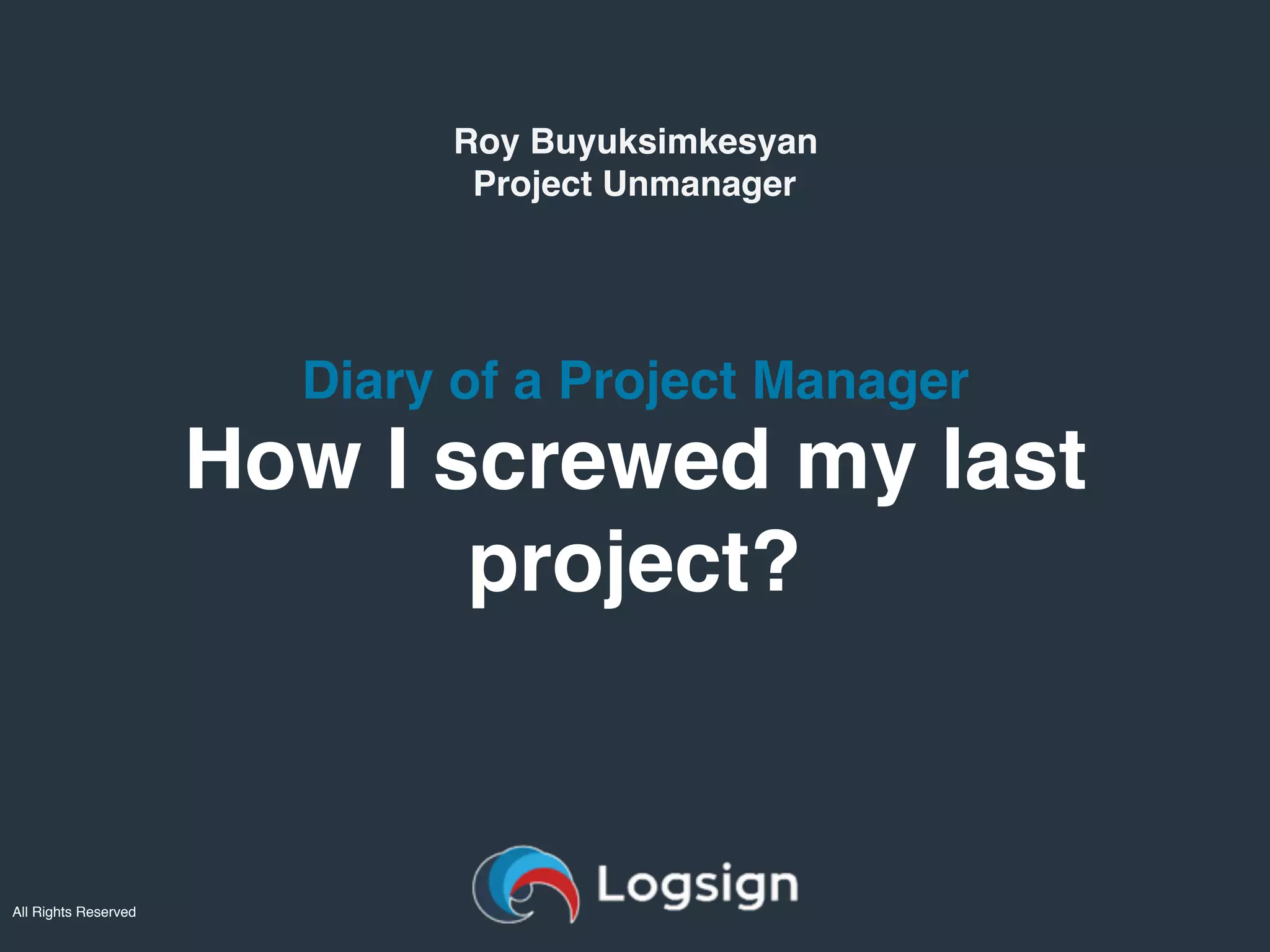 Diary of a Project Manager: How I screwed my last project? | PPT