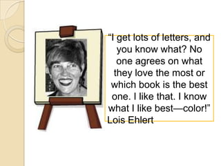 Lois ehlert presentation | PPTX