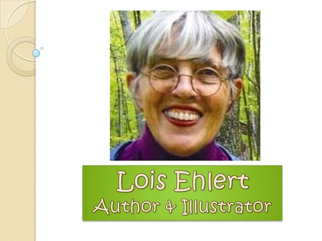 Lois ehlert presentation | PPTX | Arts and Crafts | Hobbies & Interests